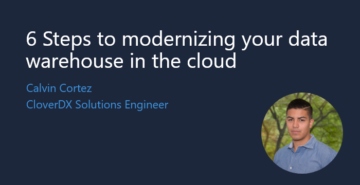 CloverDX Webinar - 6 Steps to modernizing your data warehouse in the cloud CloverDX Webinar - 6 Steps to modernizing your data warehouse in the cloud